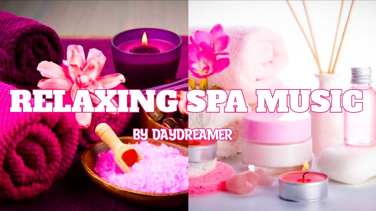 RELAXING SPA MUSIC BY @DAYDREAMER-023 🌸 |RELAX YOUR MIND AND BODY ...