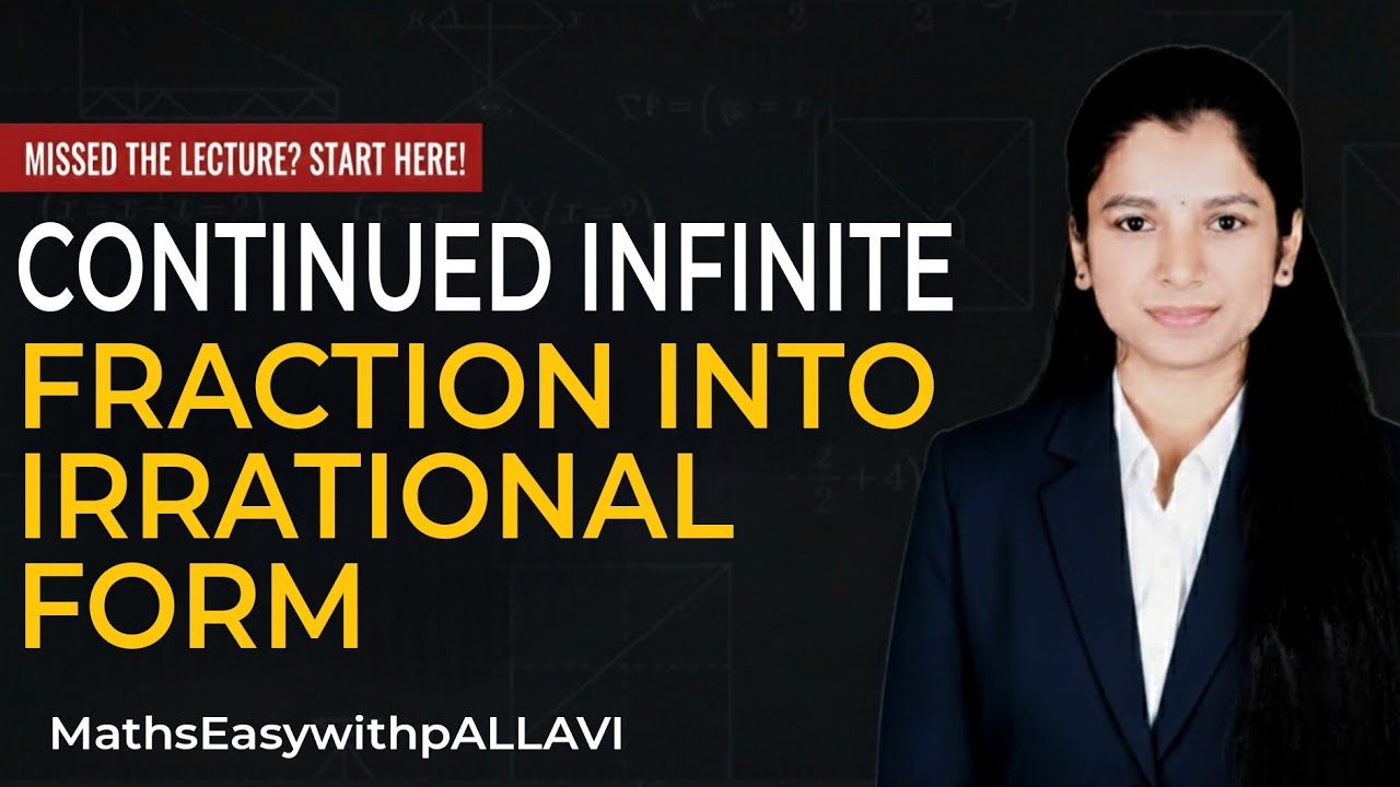 Lecture 3 | Continued Infinite Fraction into Irrational form | Number ...