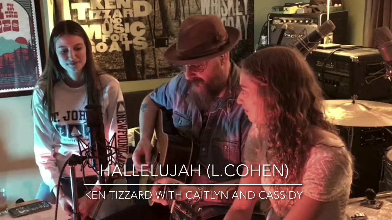 Hallelujah - Ken Tizzard with Caitlyn and Cassidy (L.Cohen cover) - YouTube