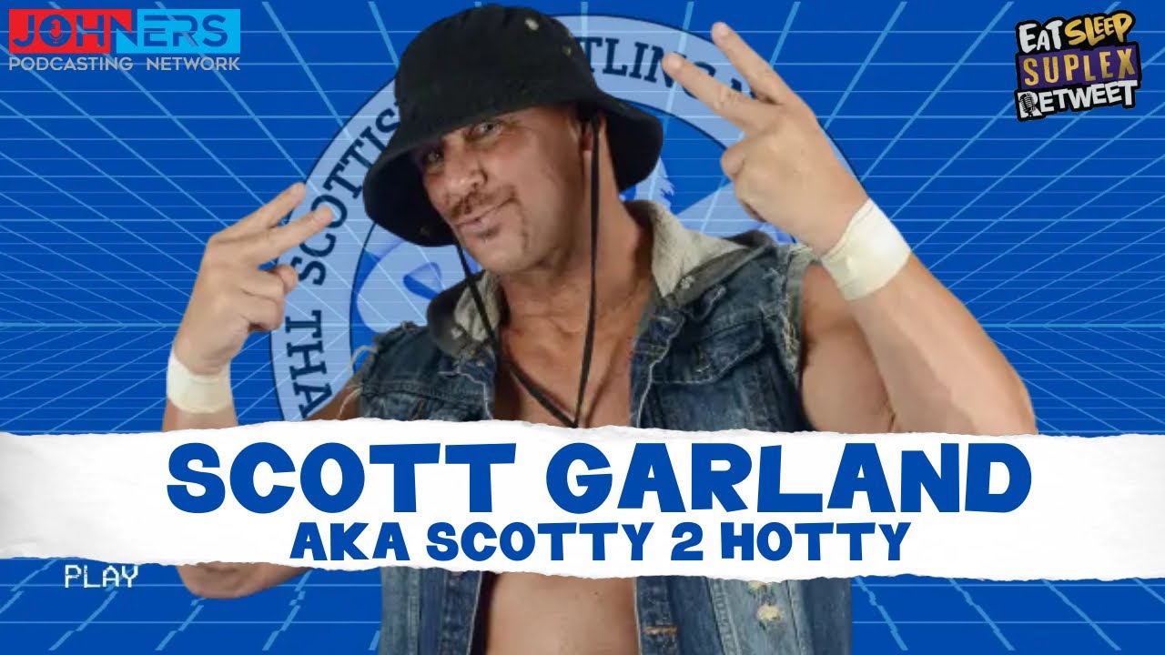 Scottish Wrestling Network Podcast | with Scott Garland aka Scotty 2 Hotty - YouTube