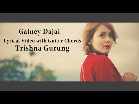Trishna Gurung - Gainey dajai lyrical video with guitar chords