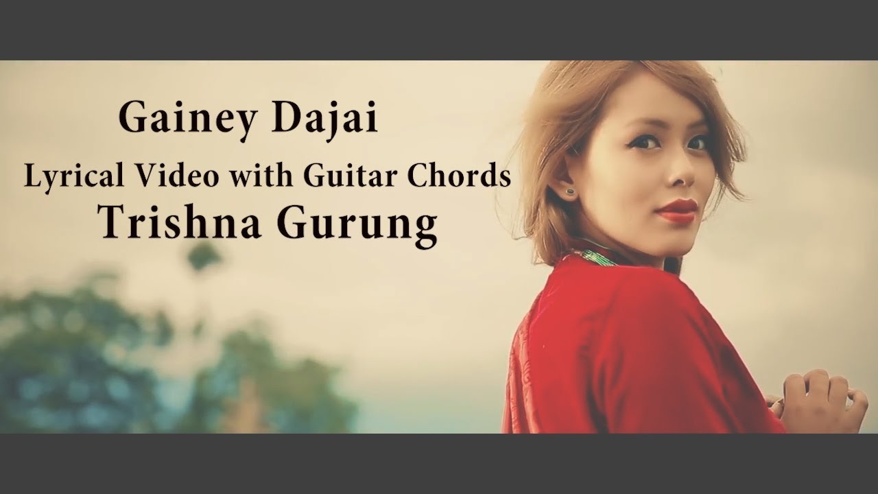 Trishna Gurung - Gainey dajai lyrical video with guitar chords - YouTube