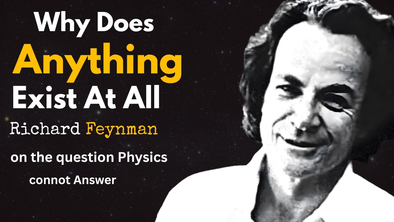 Why Does Anything Exist at All? Richard Feynman on the Question Physics ...