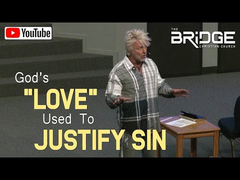 God’s “Love” Used To Justify Sin - YouTube