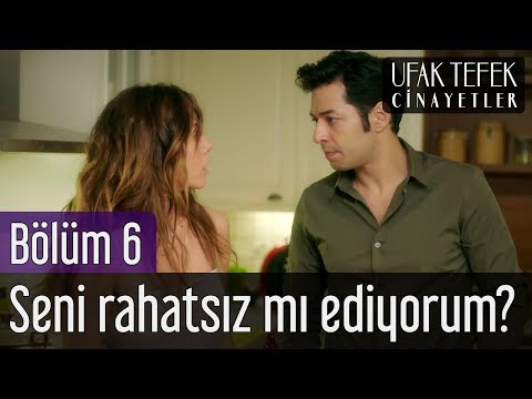 Ufak Tefek Cinayetler 6. Bölüm - Seni Rahatsız mı Ediyorum?