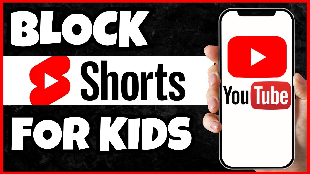 How to Block YouTube Shorts For Kids | Safe & Easy Guide - YouTube