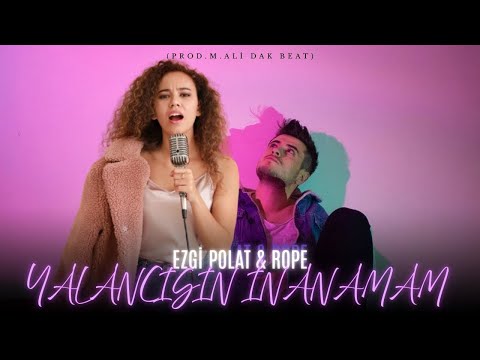 Ezgi Polat & Rope - Yalancısın İnanamam [Prod. M.Ali Dak Beat]√