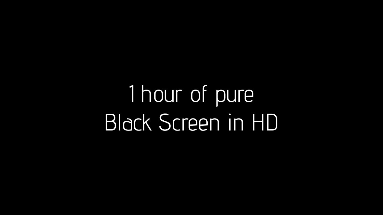 1 hour of pure Black Screen in HD - YouTube