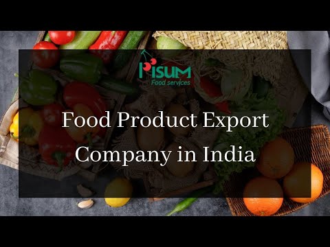 Food Product Export Company in India - Pisum Foods