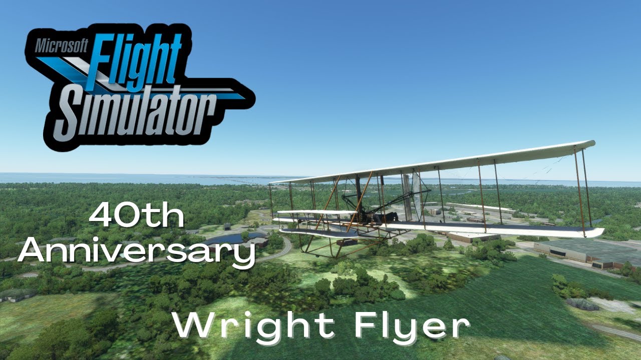 MSFS 40TH ANNIVERSARY - Where flight started - Wright Flyer! Look ...