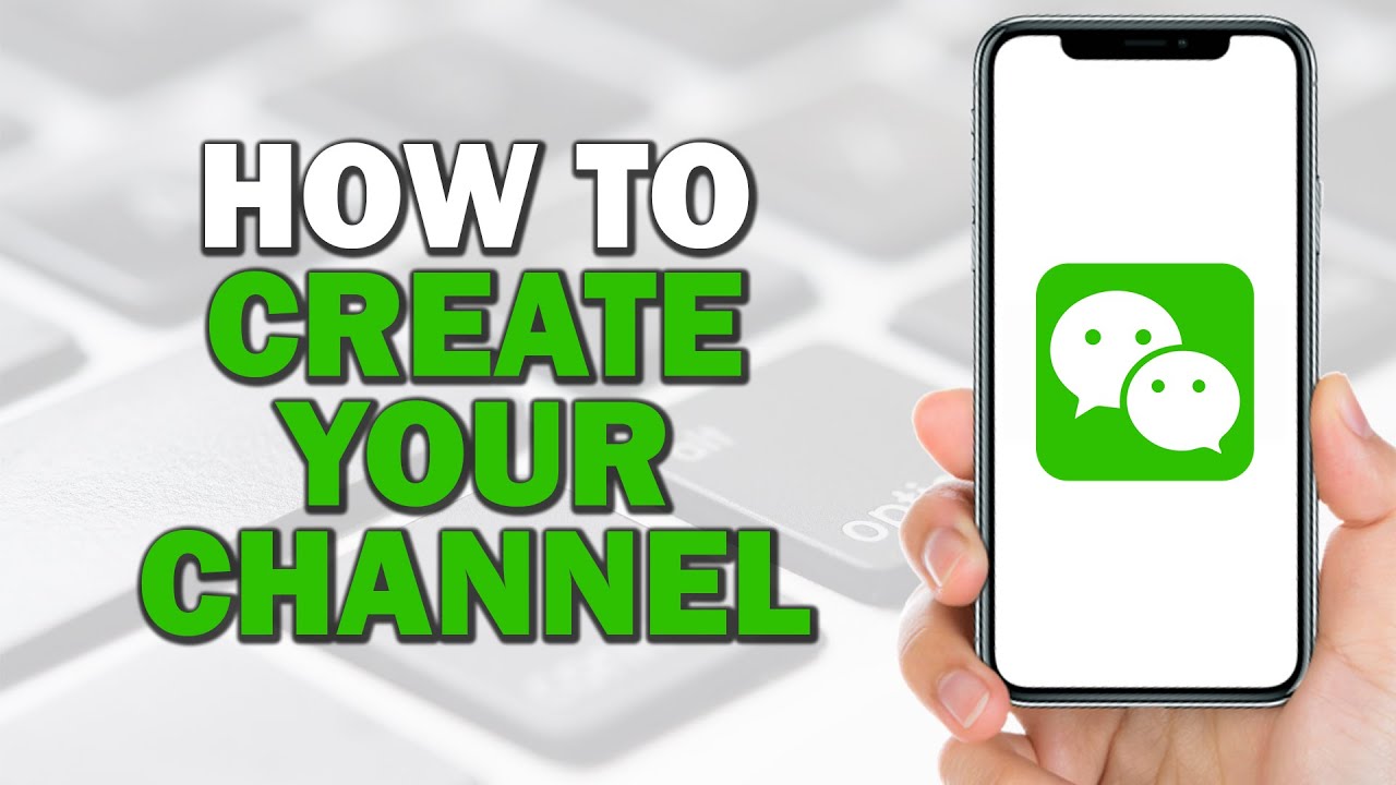 How To Create Your WeChat Channel (Quick Tutorial) - YouTube