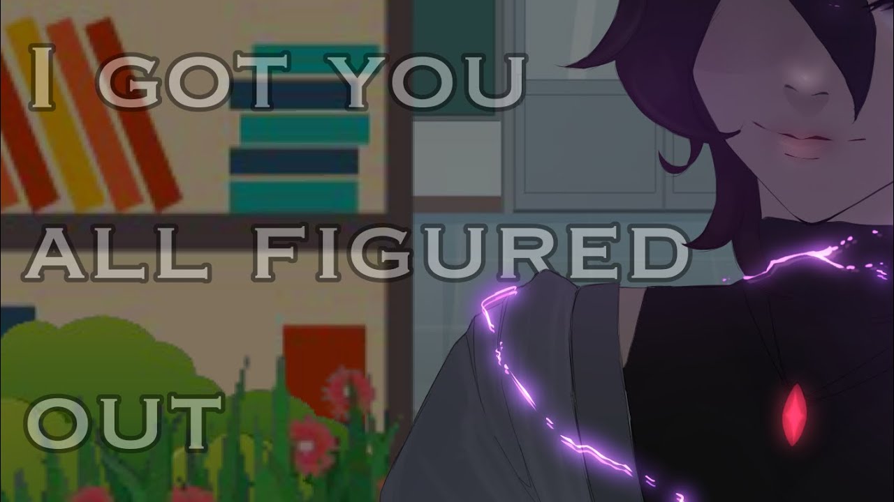 I Got You All Figured Out ||-|| ~GL Meme~ || Not original || - YouTube
