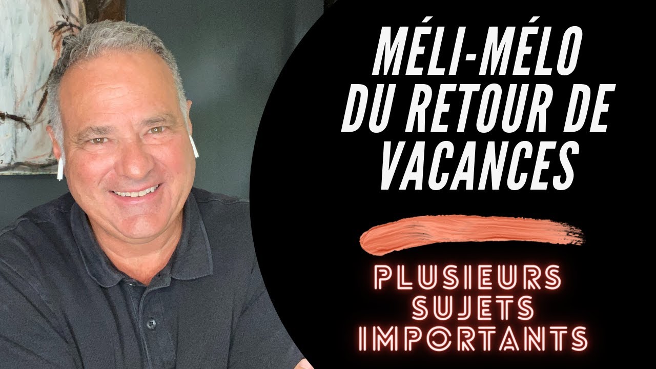 Méli-Mélo du retour de Vacances. Plusieurs sujets d'actualité et de la ...