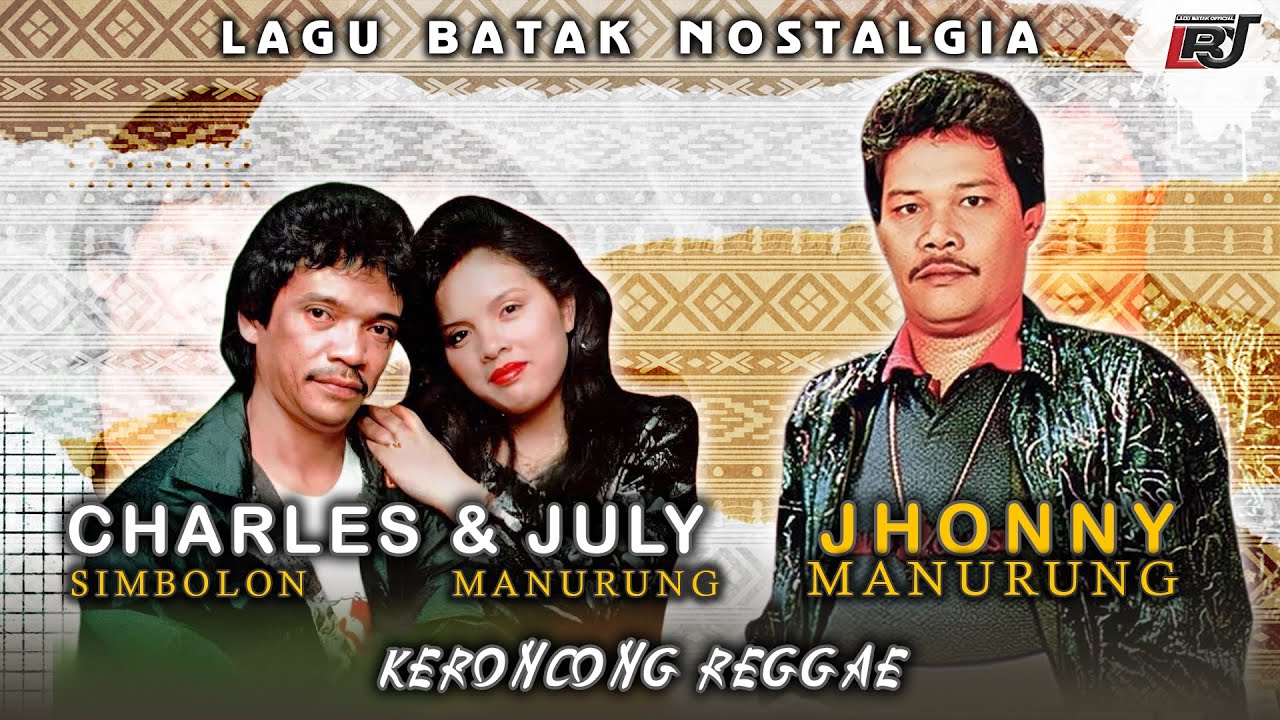 Lagu Batak Nostalgia Jhonny Manurung, Charles Simbolon & July Manurung ...
