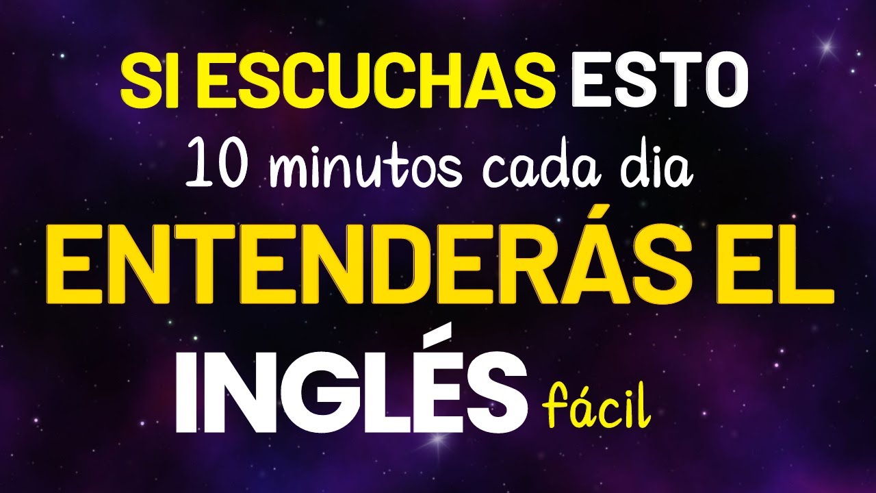 ESCUCHA ESTO 10 MINUTOS CADA DÍA PARA DOMINAR EL INGLÉS RÁPIDO - YouTube