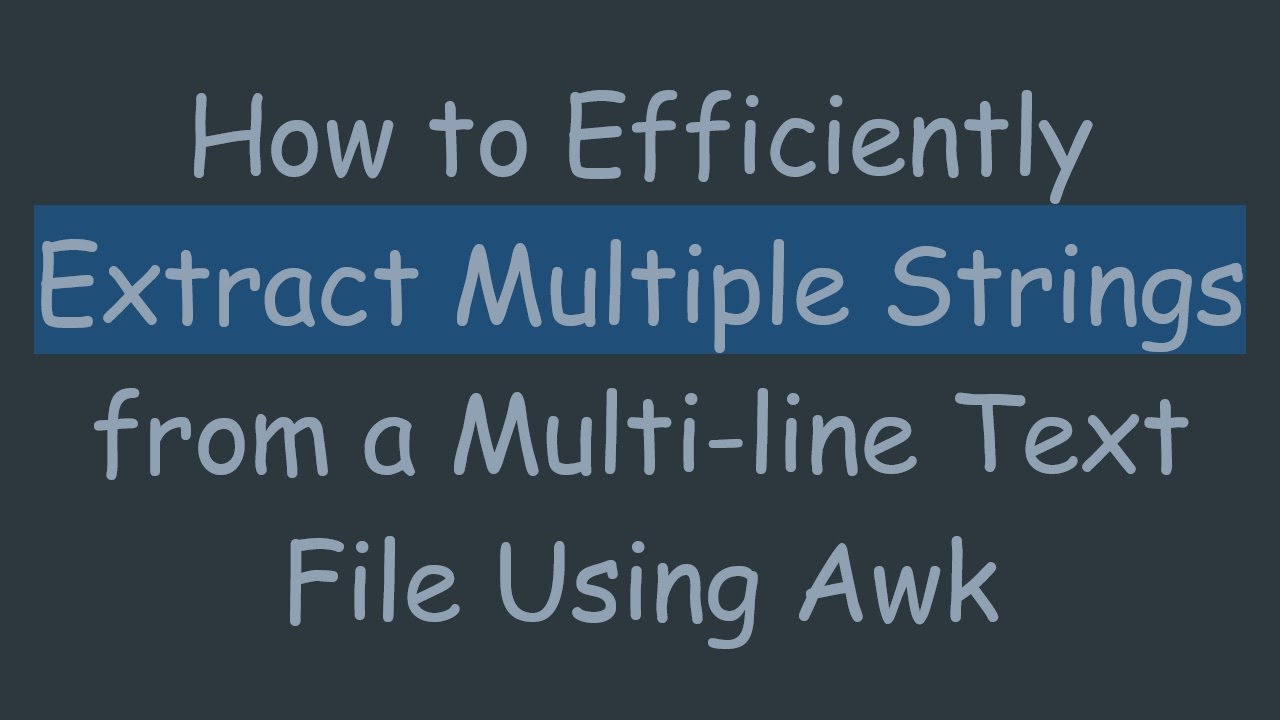 How To Efficiently Extract Multiple Strings From A Multi Line Text File 9929