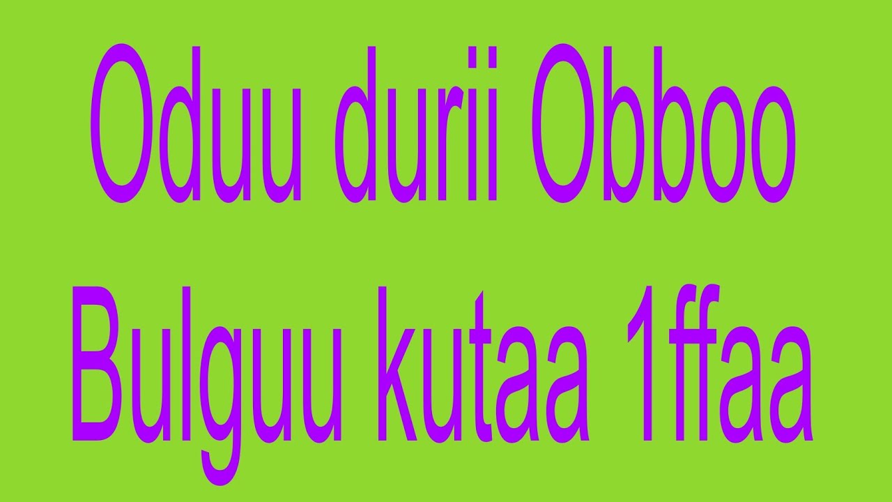 Oduu durii Obboo Bulguu kutaa 1ffaa itti dhiyaadha - YouTube