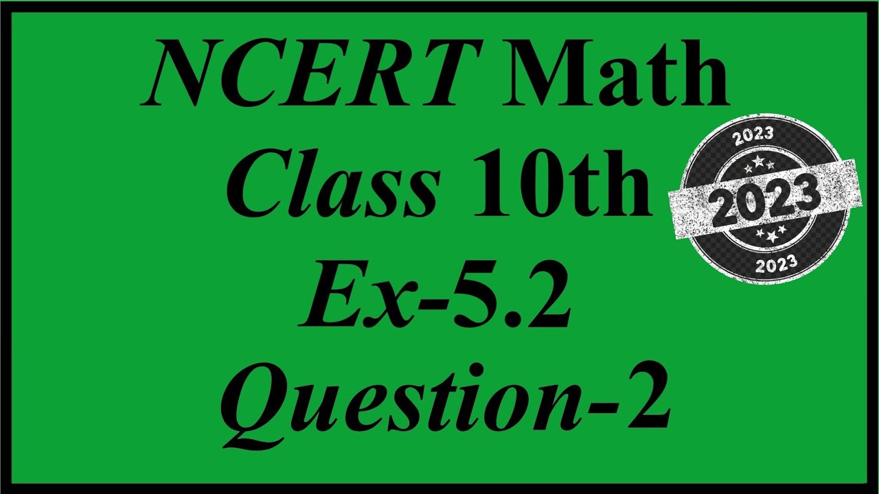 Ex-5.2 Question-2 | Chapter 5 | NCERT Rationalised 2023 | Class 10th ...
