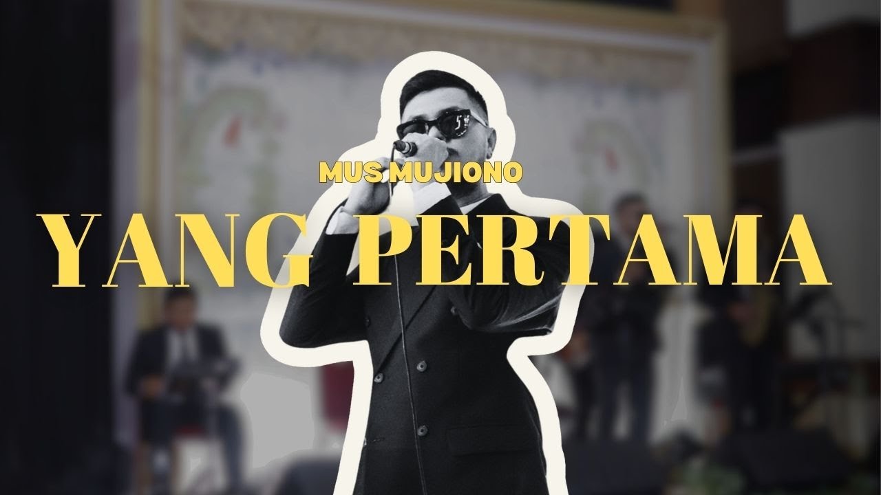 Mus Mujiono - Yang Pertama (Live Performance by Sepertiga Entertainment ...