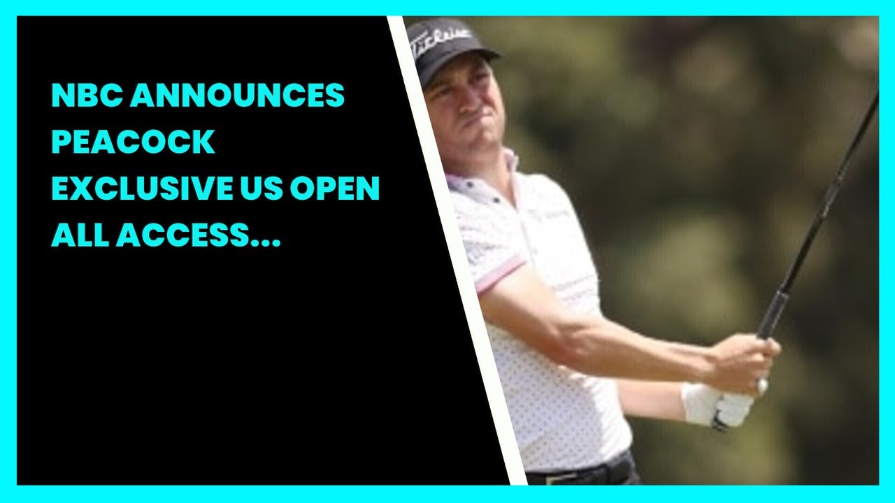 NBC ANNOUNCES PEACOCK EXCLUSIVE US OPEN ALL ACCESS STREAM - YouTube