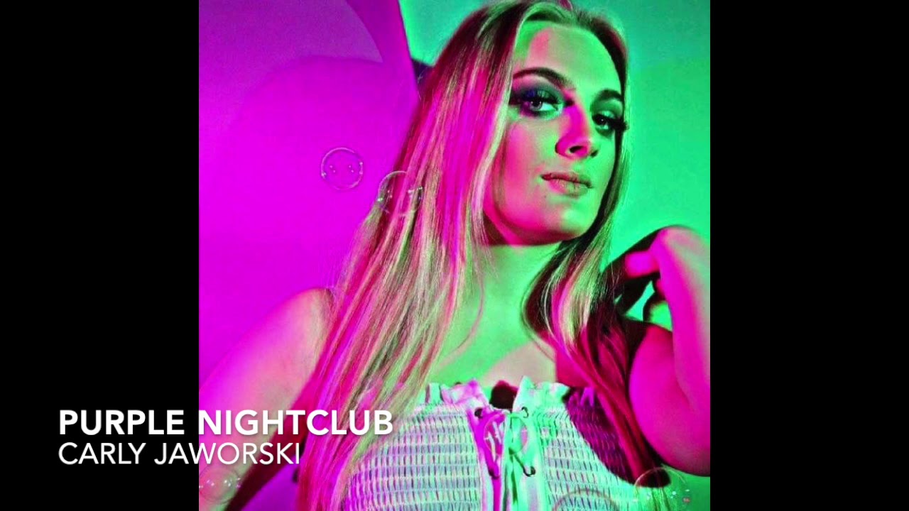 Carly Jaworski- Purple Nightclub - YouTube