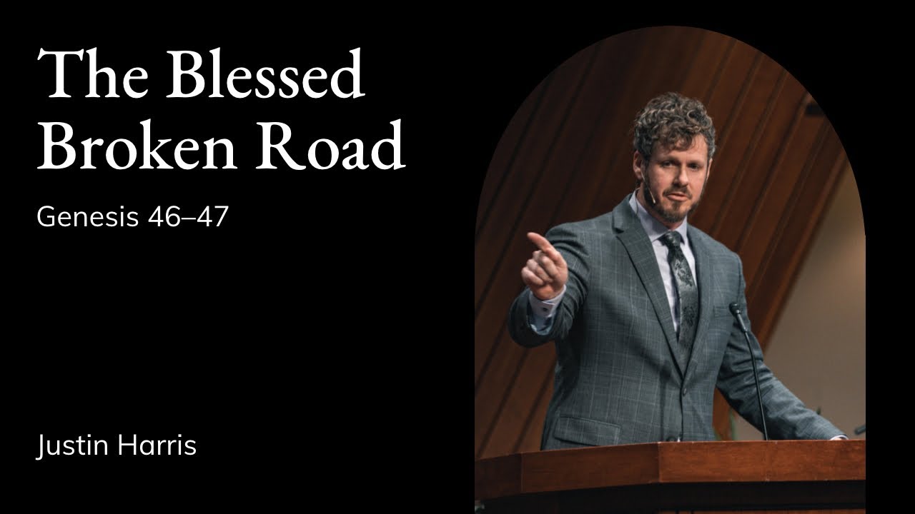 Justin Harris | TMS Chapel | The Blessed Broken Road - Genesis 46–47 ...