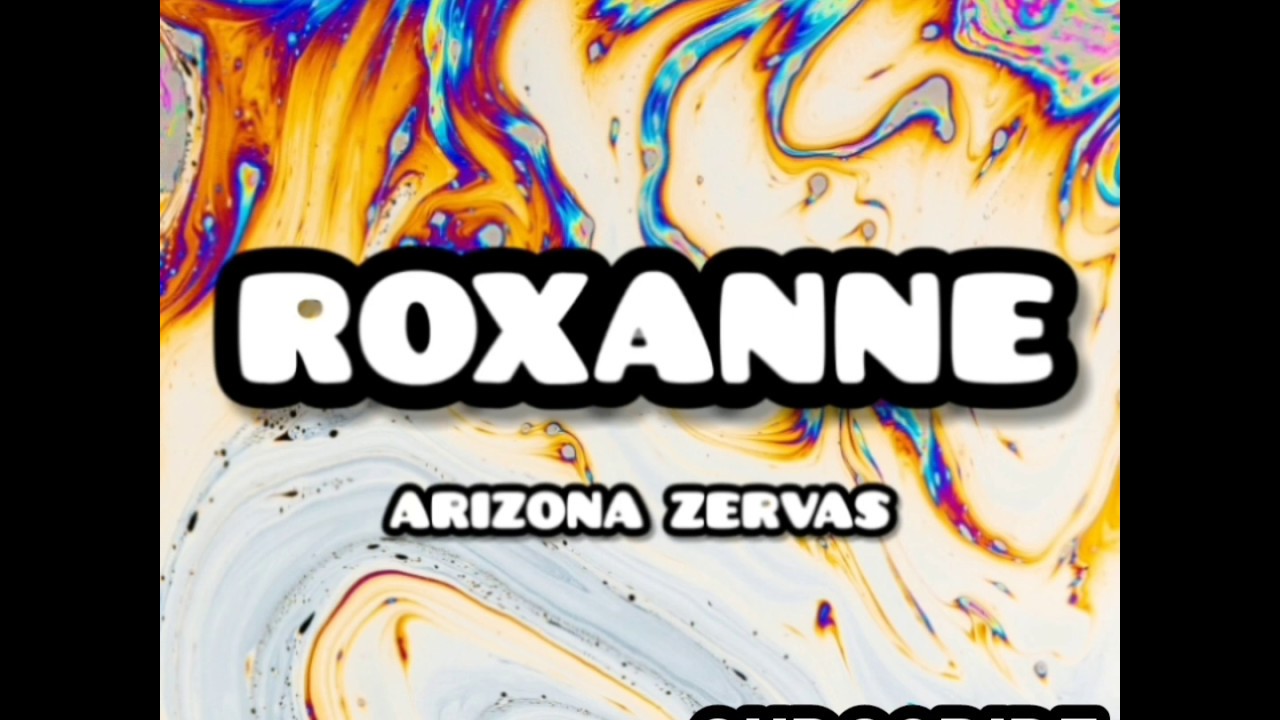 Roxanne - Arizona Zervas (Lyrics) - YouTube