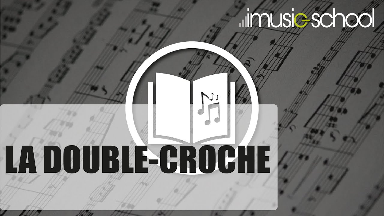 🎶 LA DOUBLE CROCHE : LEXIQUE MUSICAL sur le blog d’imusic-school - YouTube