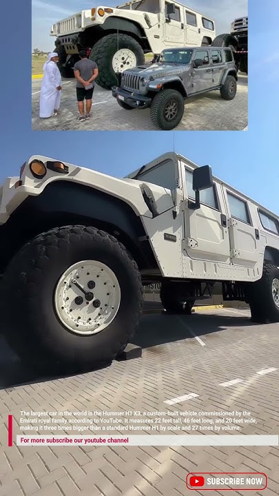 The largest car in the world is the Hummer H1 X3, a custom-built vehicle commissioned by the ...