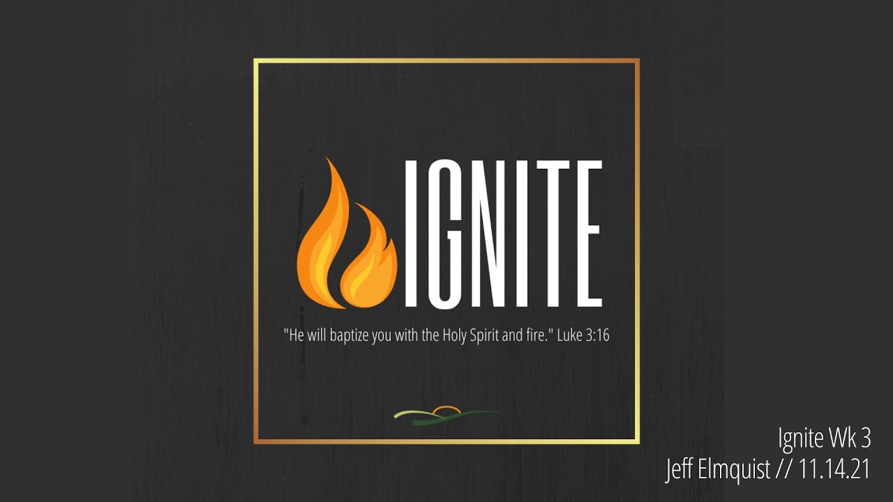 Ignite Wk 3: A series on understanding and embracing the Holy Spirit ...