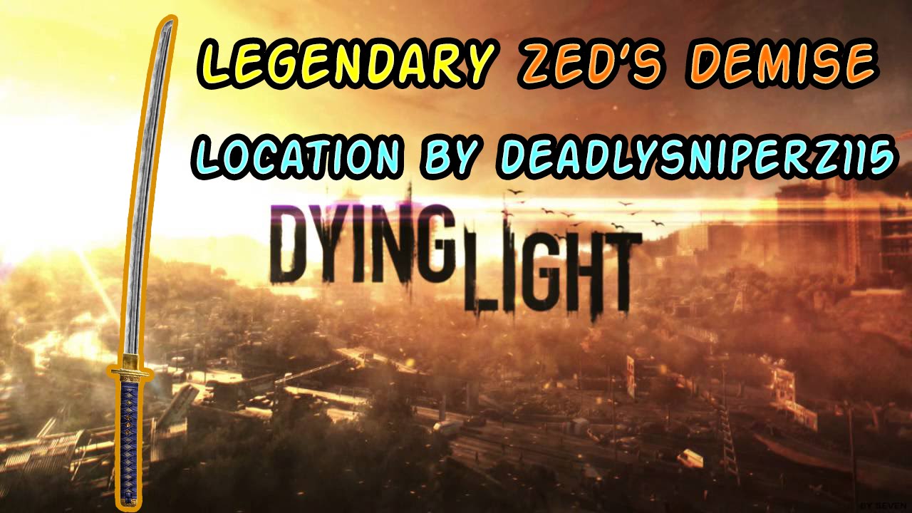 Dying Light Legendary Zed's Demise Weapon Location - YouTube