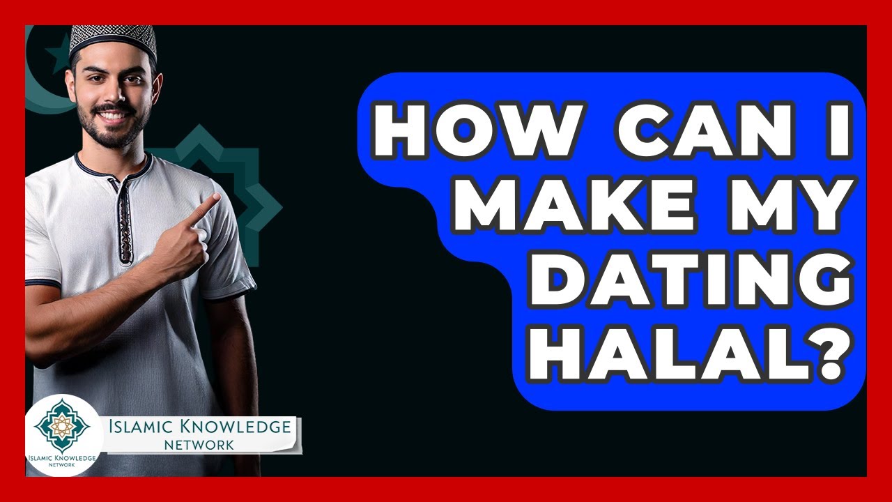 How Can I Make My Dating Halal? - Islamic Knowledge Network - YouTube