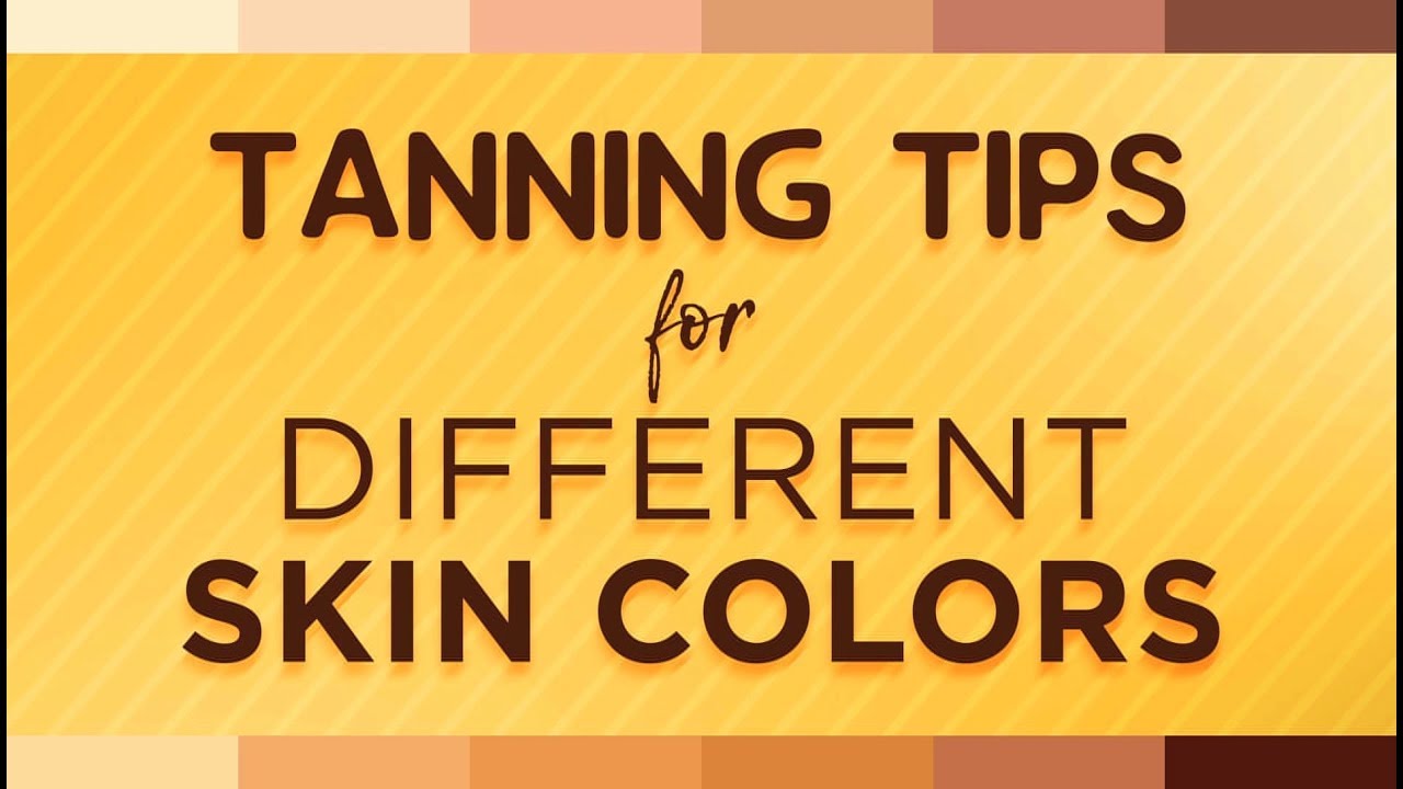 Tanning Tips for Different Skin Colors - YouTube