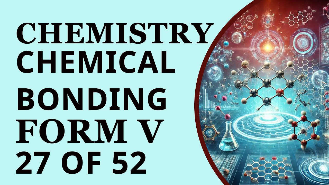 CHEMISTRY FORM V CHEMICAL BONDING 27 0F 54 - YouTube