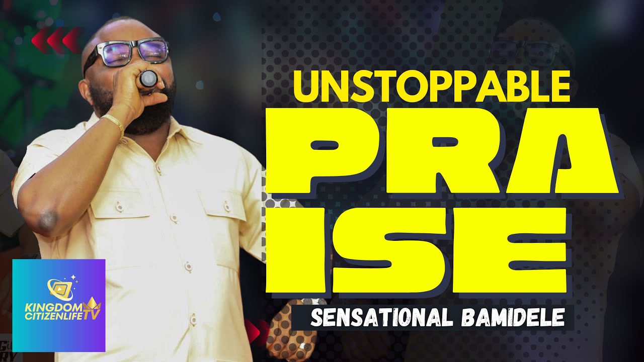 SENSATIONAL BAMIDELE - UNSTOPPABLE PRAISE - YouTube