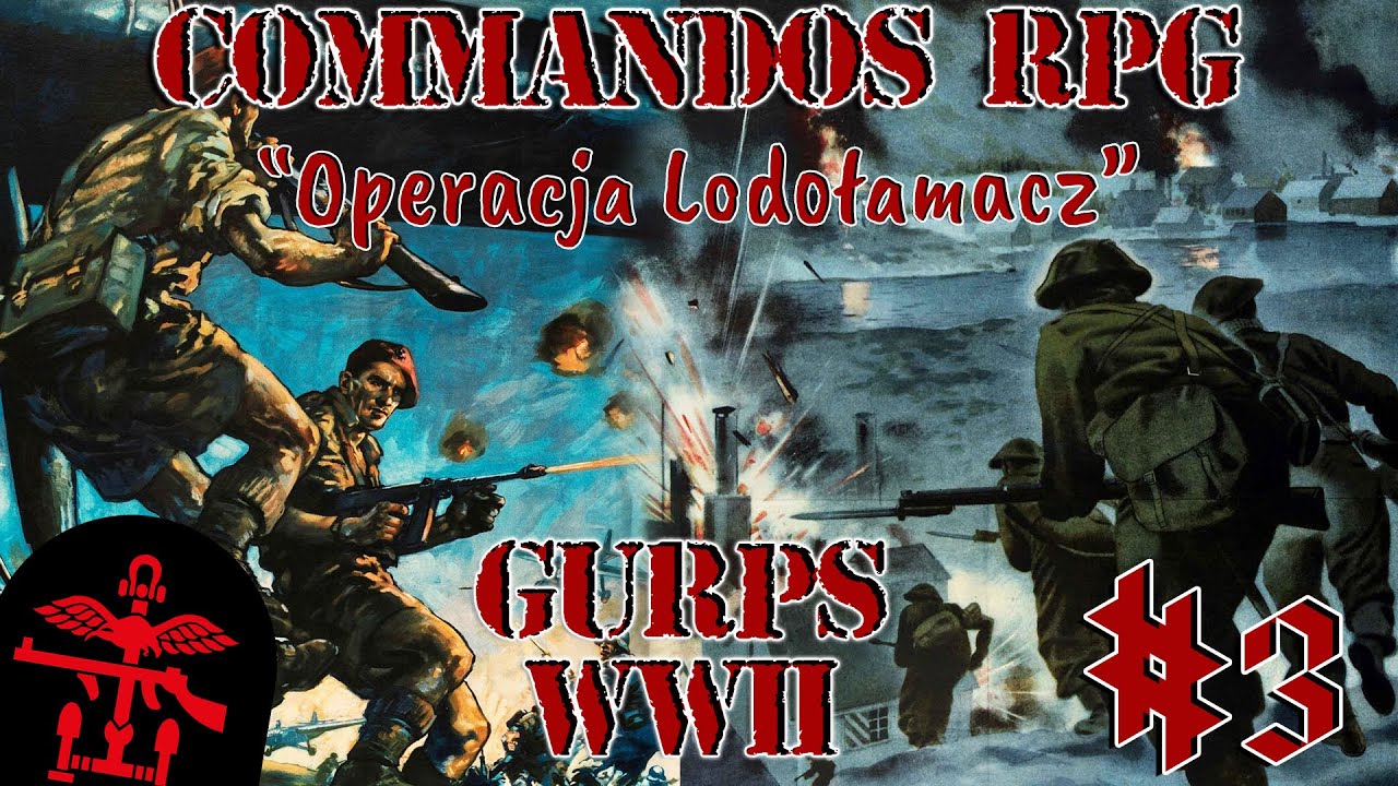 (GURPS WW2) - Commandos: 'Operacja Lodołamacz' - Sesja RPG Cz.3 - YouTube