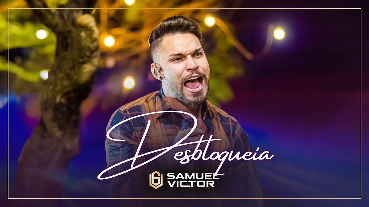 Samuel Victor - Desbloqueia - (DVD Consequências). - YouTube