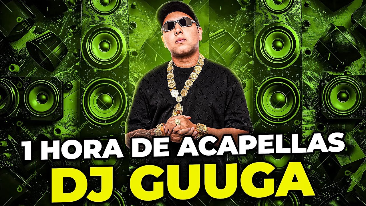 🔥 1 HORA DE ACAPELLAS DE HITS DJ GUUGA ( 2025 ) - YouTube