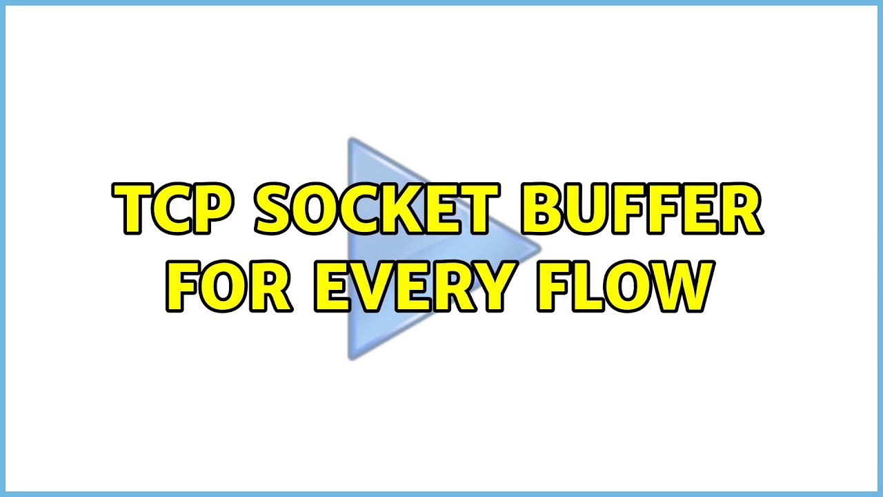 TCP socket buffer for every flow - YouTube