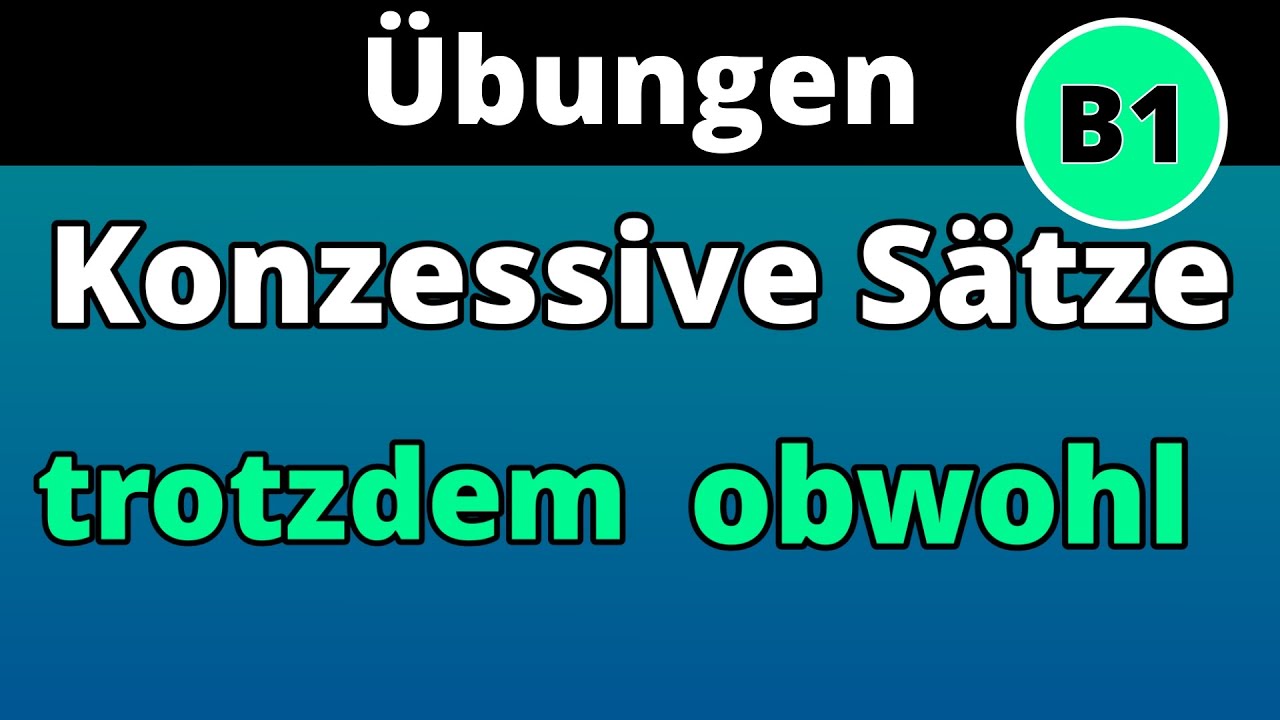 Übung｜Konzessive Sätze (trotzdem & obwohl)｜B1｜ grammar drill 🇩🇪 - YouTube