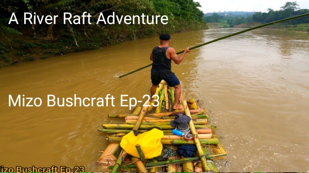 A River Raft Adventure || Lawng tuk ang aw || Tlawng Tui lianah || Mizo ...