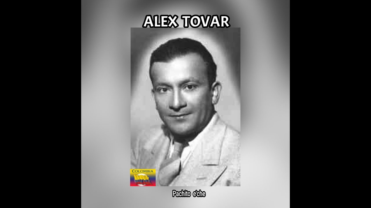 ALEX TOVAR - PACHITO E´CHE (LETRA) - YouTube