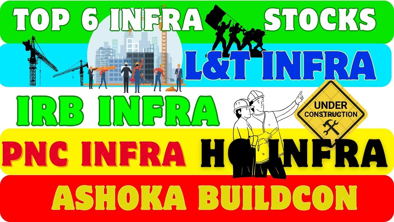 6 TOP BEST INFRA STOCKS 🛑 LT 🛑 PNC 🛑 IRB 🛑 HG INFRA 🛑 ASHOKA BUILDCON ...