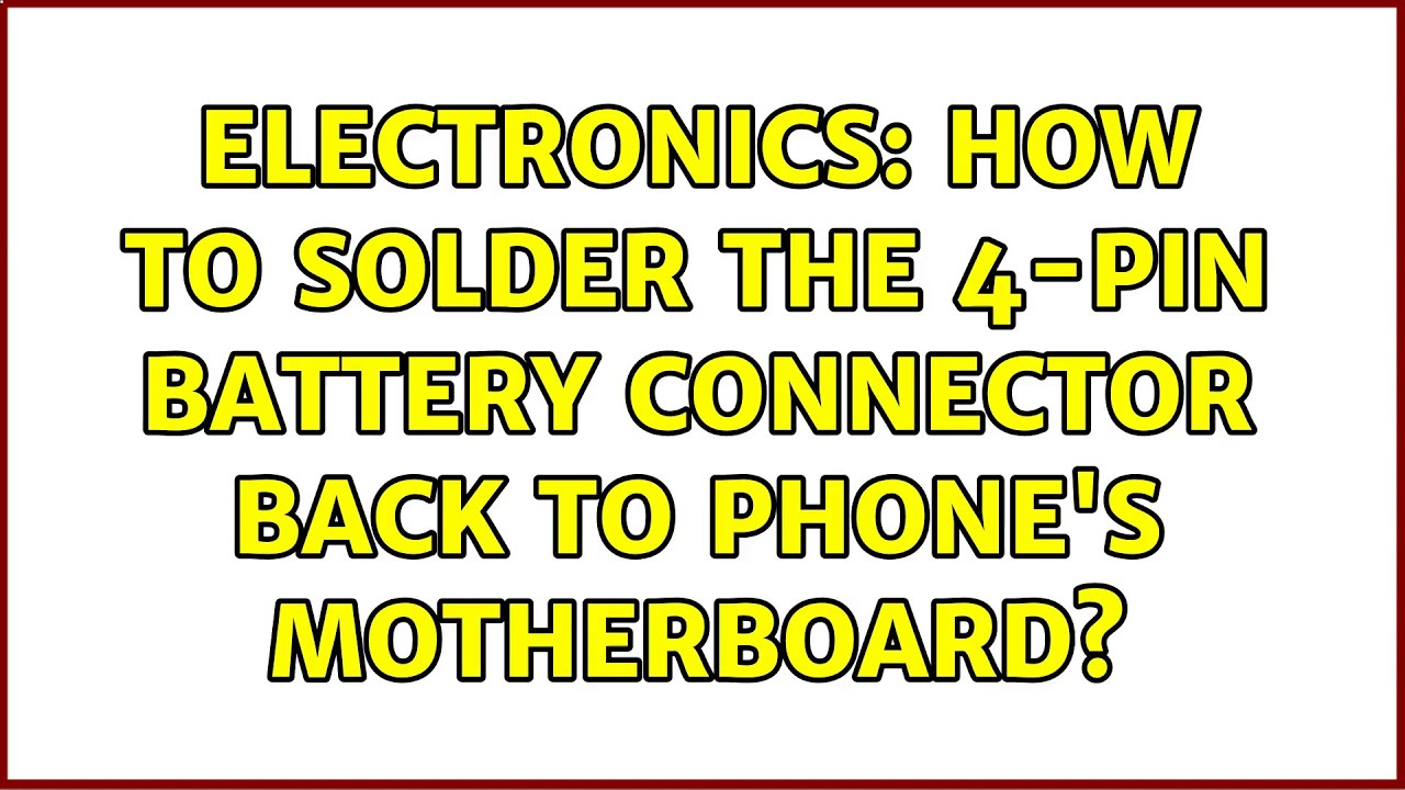 Electronics: How to solder the 4-pin battery connector back to phone's ...