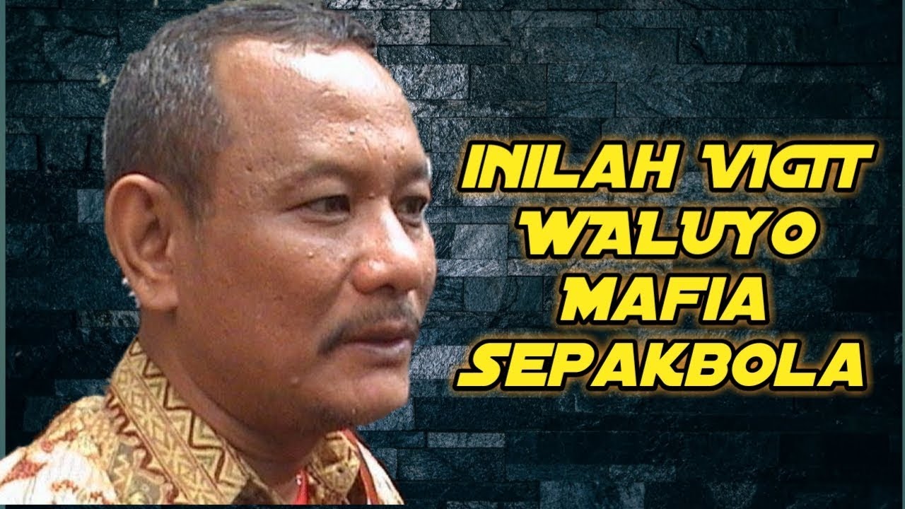 Mengenal VIGIT WALUYO & Kasusnya dalam Sepakbola !!! - YouTube