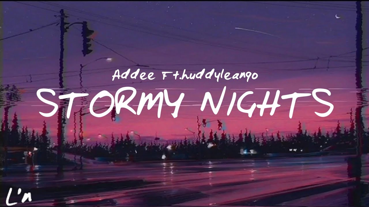 addee - Stormy Nights (ft.huddyleango) (lyrics) - YouTube