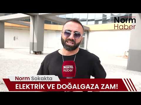 Norm Haber sokakta...Elektrik ve doğalgaza zam!