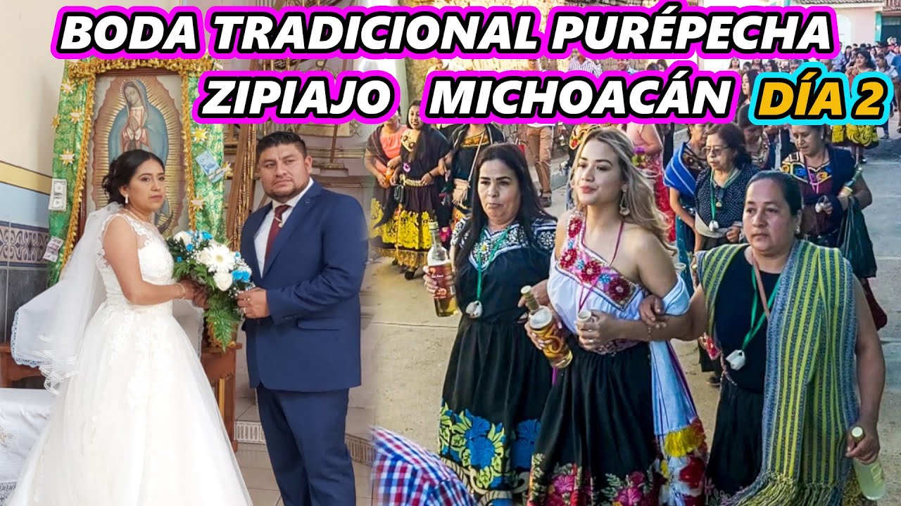BODA TRADICIONAL PURÉPECHA DEL AÑO DE 3 DÍAS EN ZIPIAJO MICHOACÁN ...