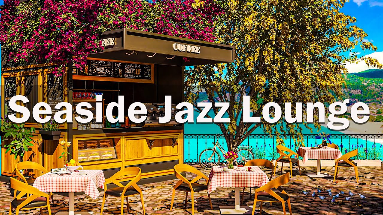 Seaside Lounge Coffee Shop - Relaxing Ocean Waves & Bossa Nova Jazz ...