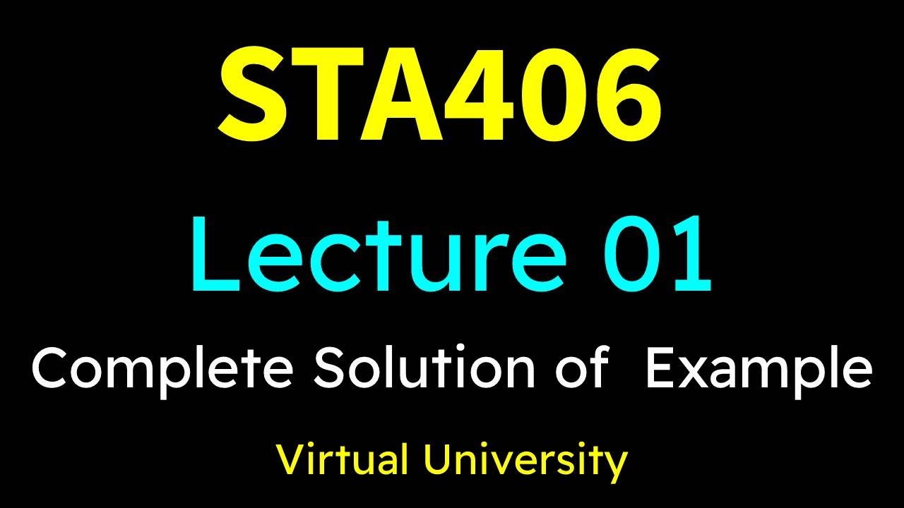 STA406 Lecture 01 With complete Solution of Example Statistics Lec 01 ...